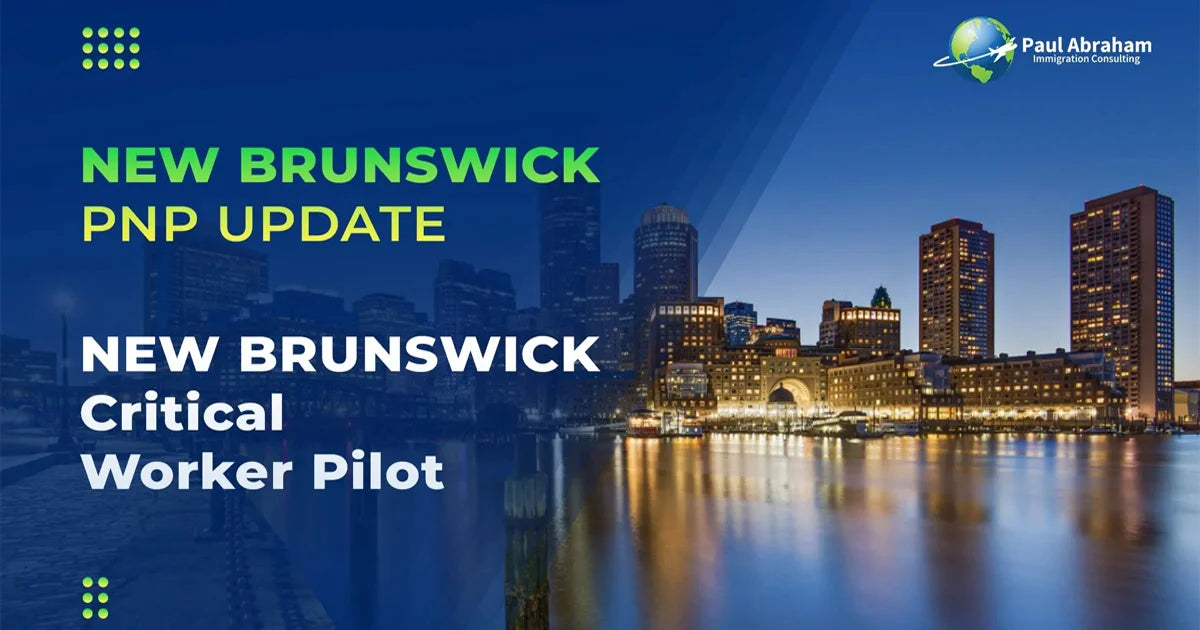 New Brunswick Critical Worker Pilot Program: Canada Immigration Stream – Paul Abraham ...