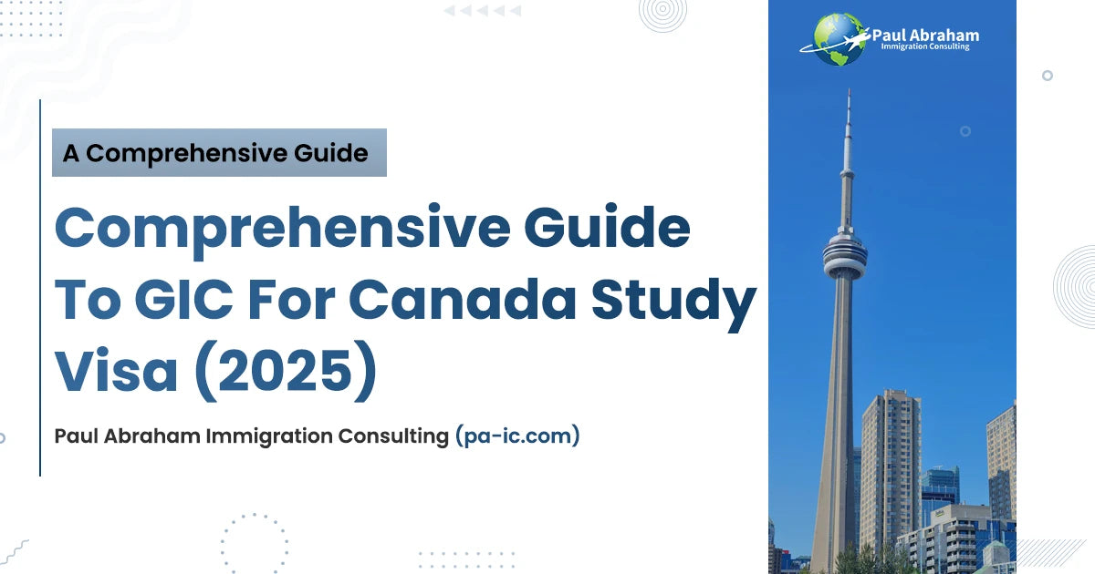 Comprehensive Guide to GIC for Canada Study Visa (2025) – Paul Abraham ...