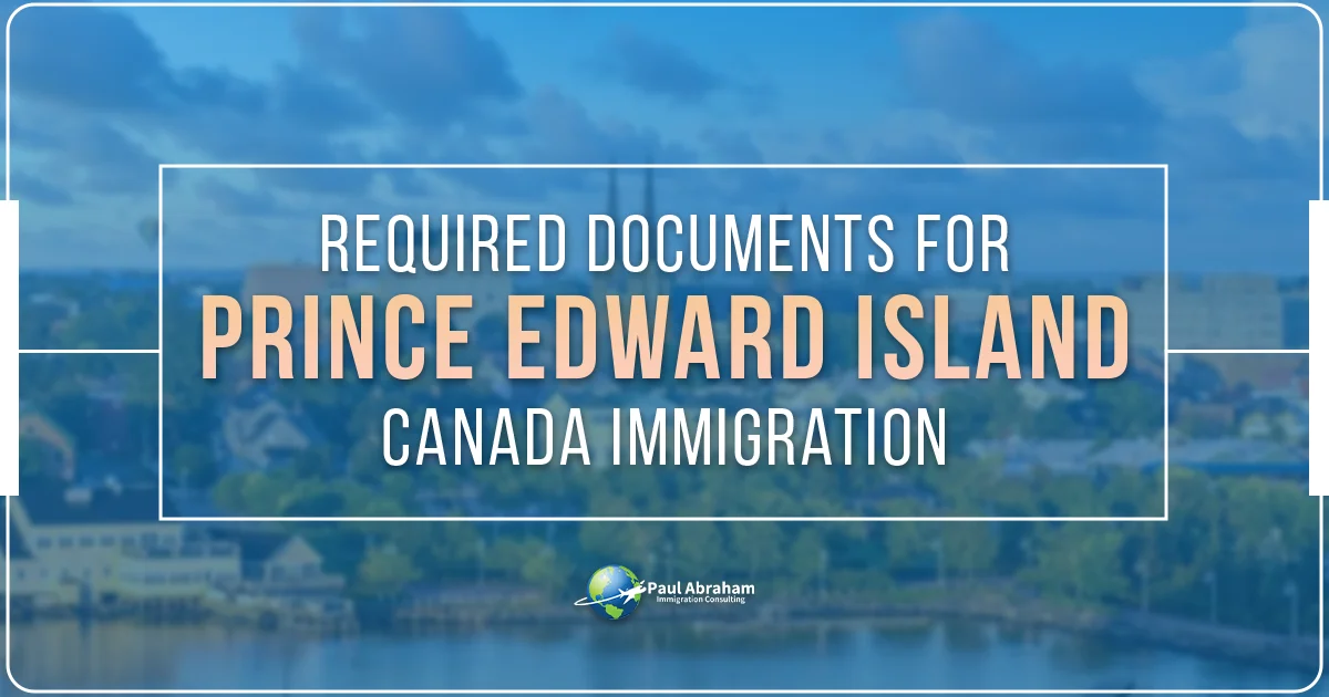 What documents do I need for PEI immigration? – Paul Abraham ...