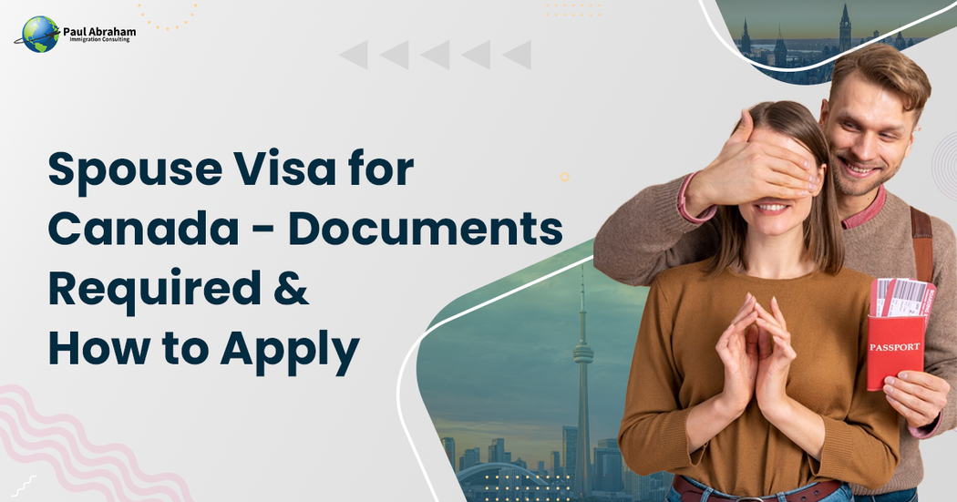 Canada Spouse Visa Process 2025: Eligibility, Required Documents & Step ...